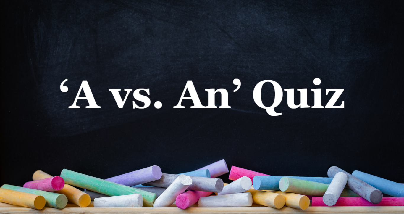 An ‘A vs. An’ Quiz That Will Put You to the Test