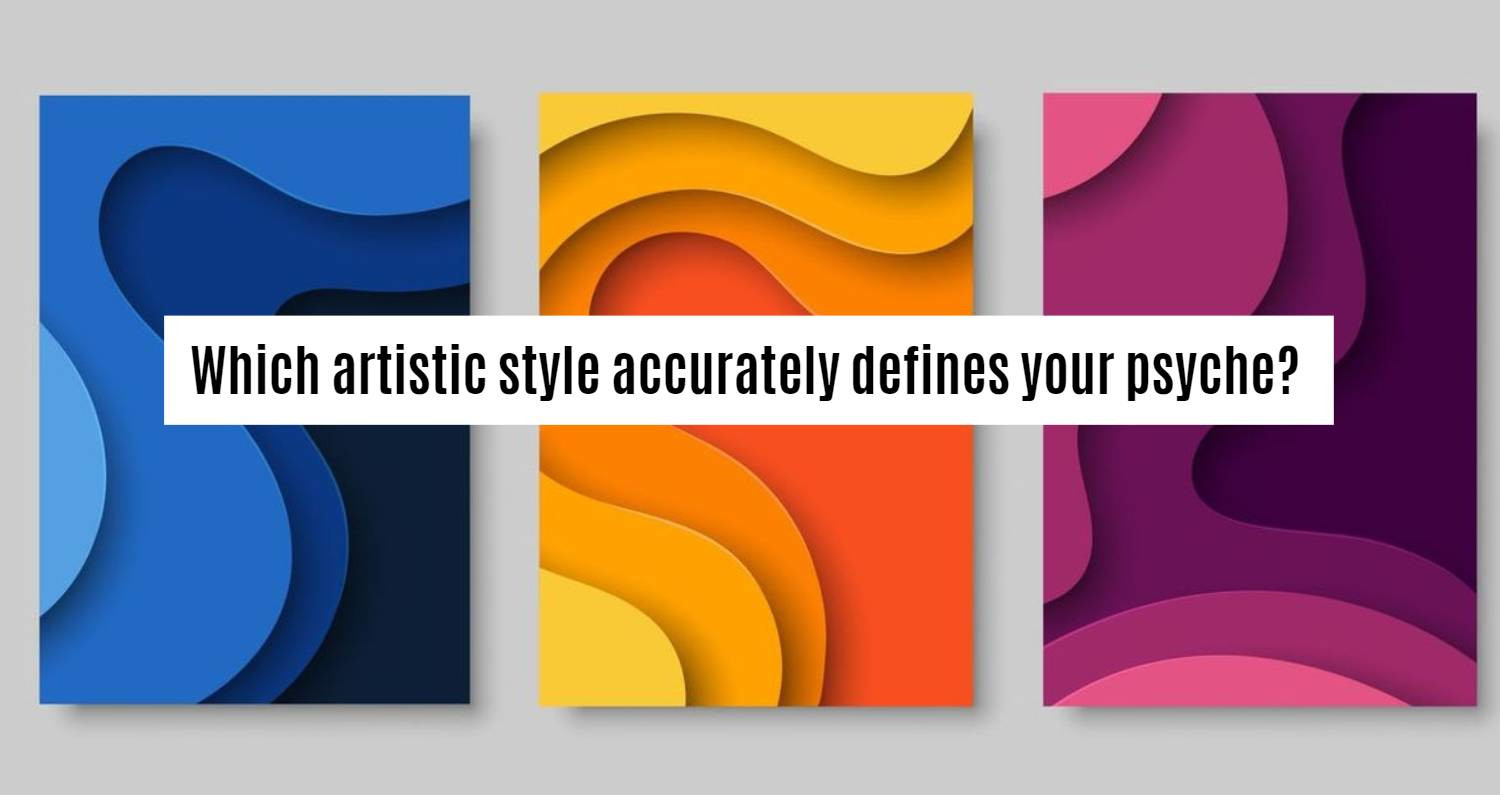 Which Artistic Style Accurately Defines Your Psyche?